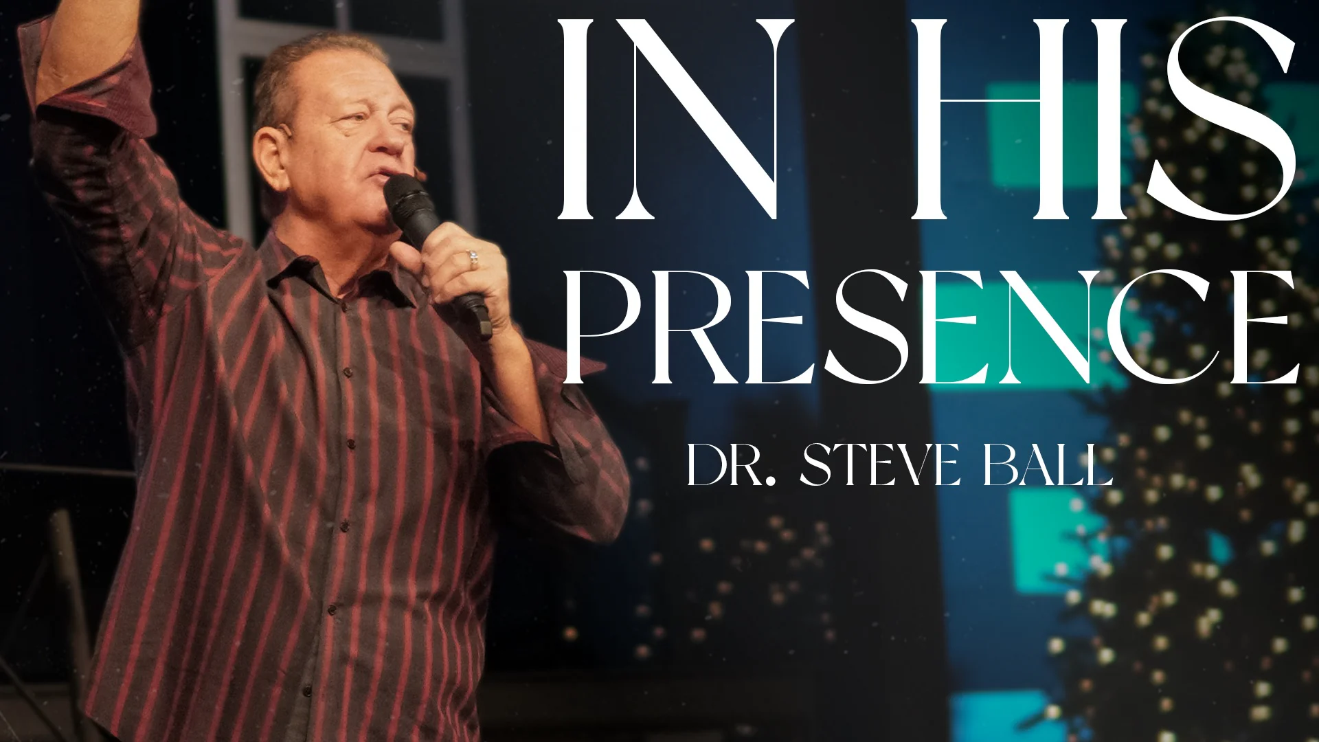 In His Presence | Pastor Dr. Steve Ball on Vimeo
