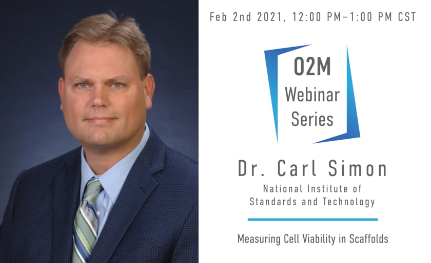 Dr. Carl Simon | Measuring Cell Viability in Scaffolds | O2M Webinar ...