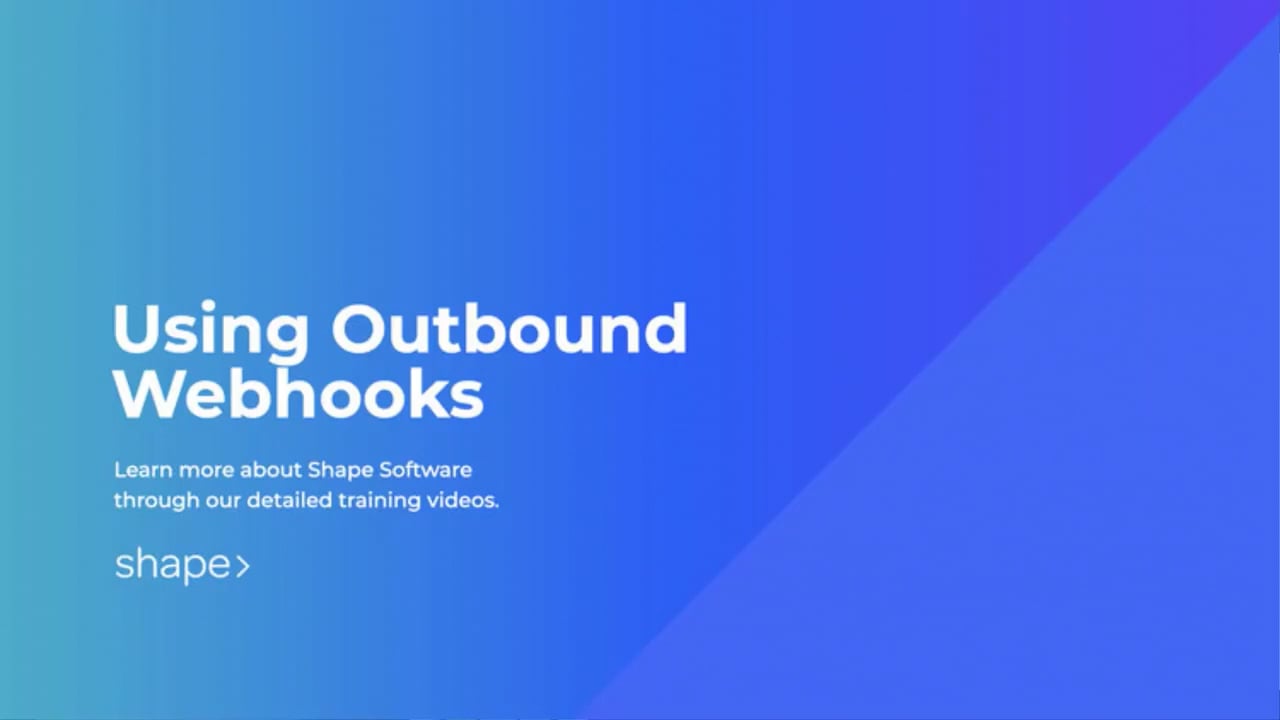 Using Outbound Webhooks in Shape Software on Vimeo