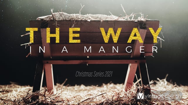 THE WAY IN A MANGER - Part 2 - Vintage Church