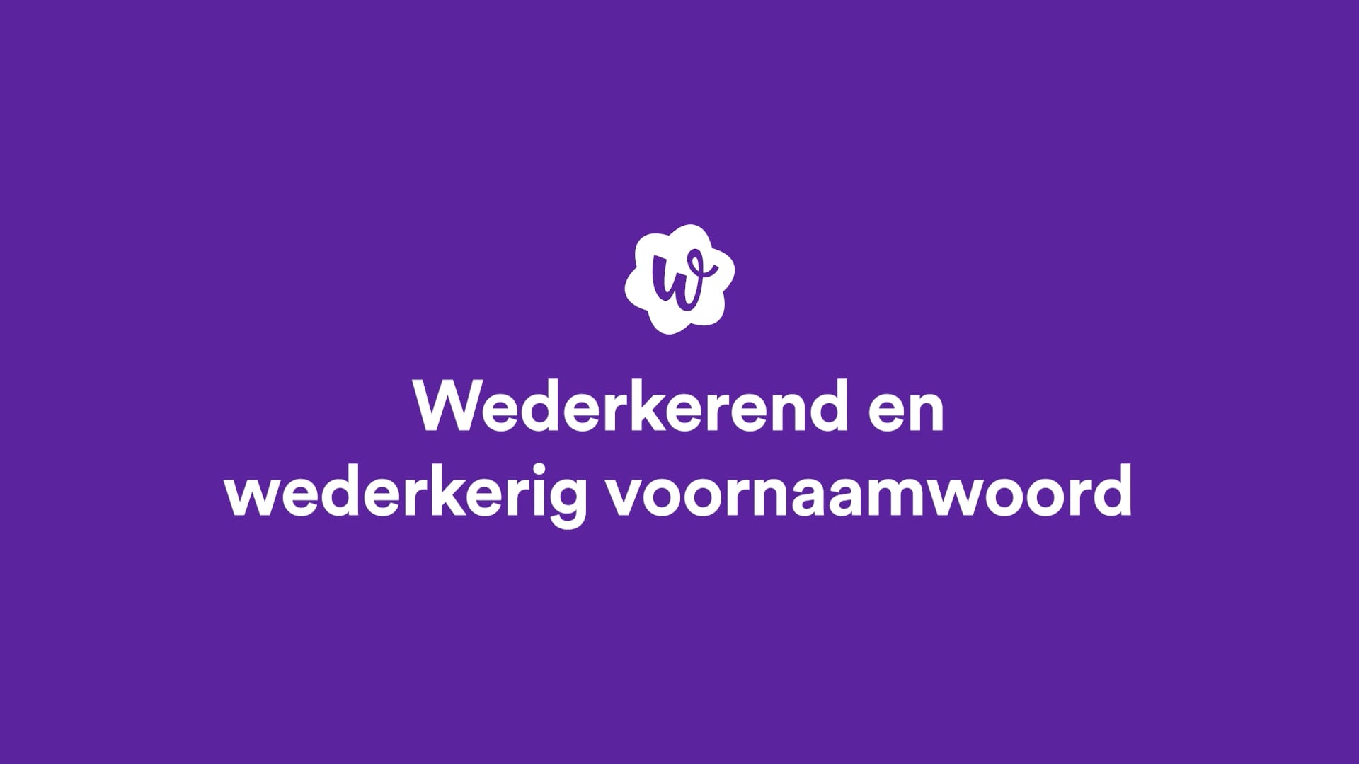 Wederkerend en wederkerig voornaamwoord oefenen | StudyGo