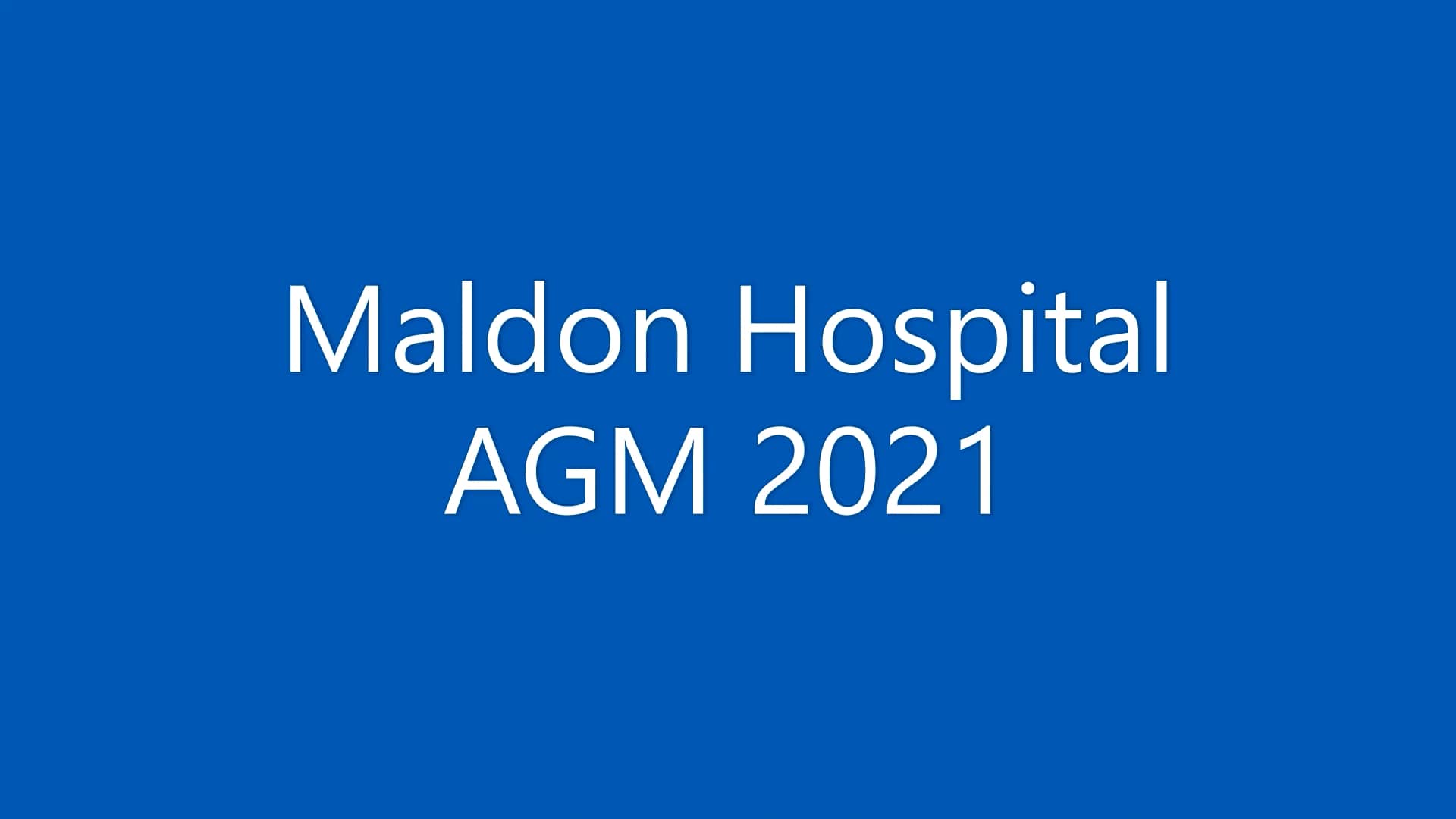 Maldon Hospital AGM 2021 on Vimeo