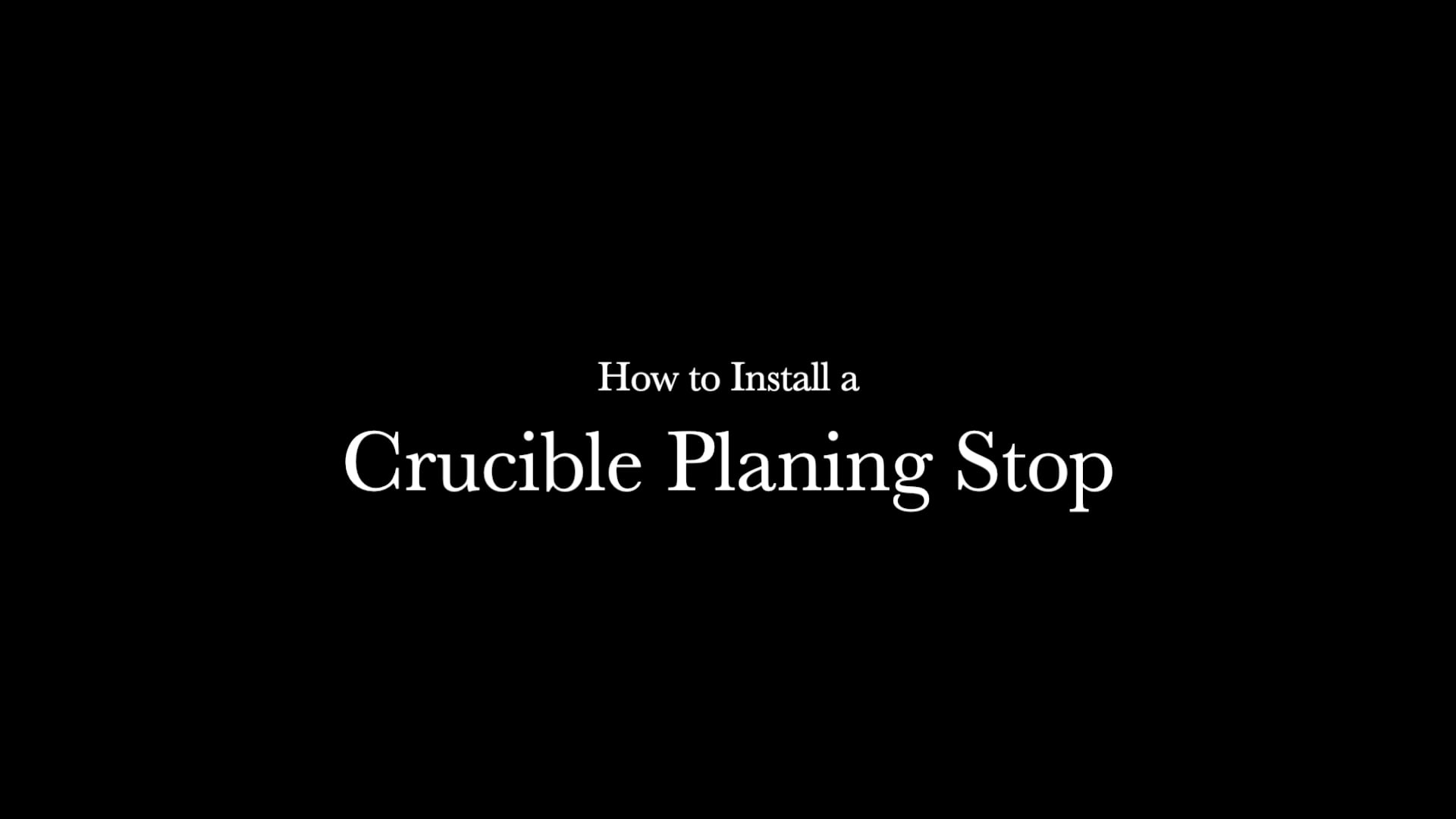 Install the Crucible Planing Stop on Vimeo
