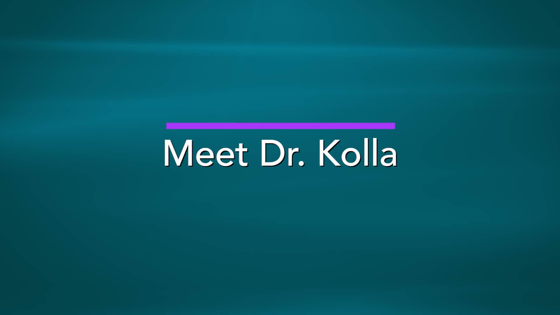 Meet Dr. Kolla on Vimeo