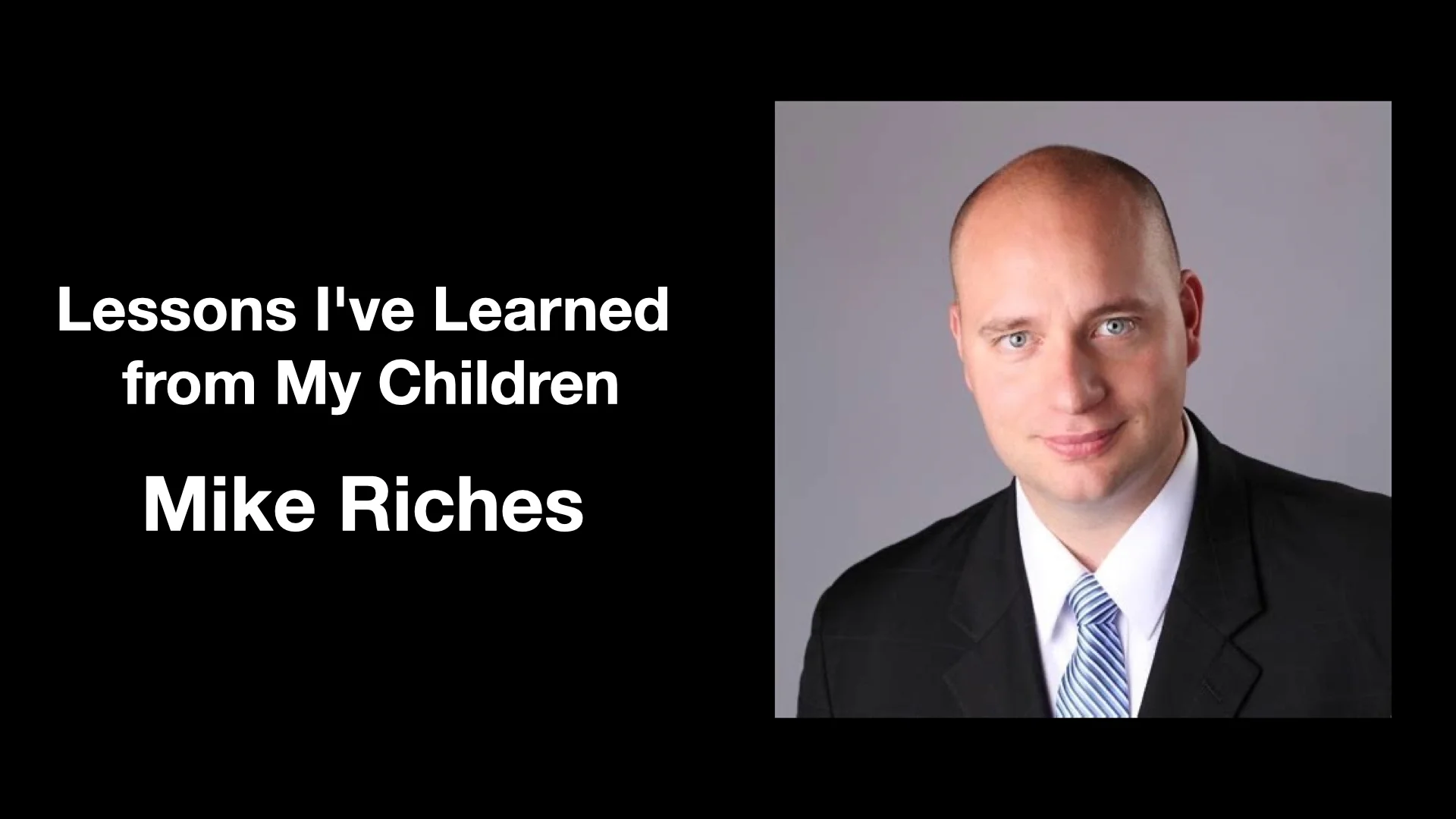 Mike Riches - Lessons I've Learned from my Children on Vimeo