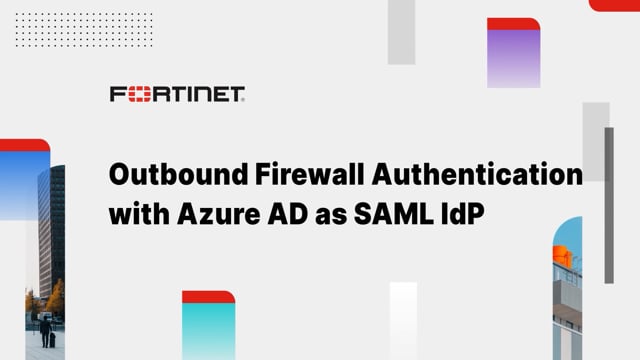 Outbound firewall authentication with Azure AD as a SAML IdP ...
