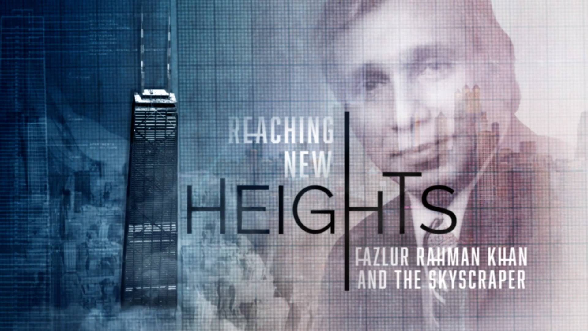 TRAILER - REACHING NEW HEIGHTS: Fazlur Rahman Khan and the Skyscraper ...
