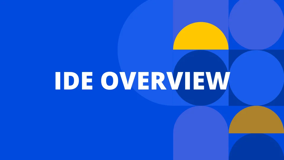 IDE Overview
