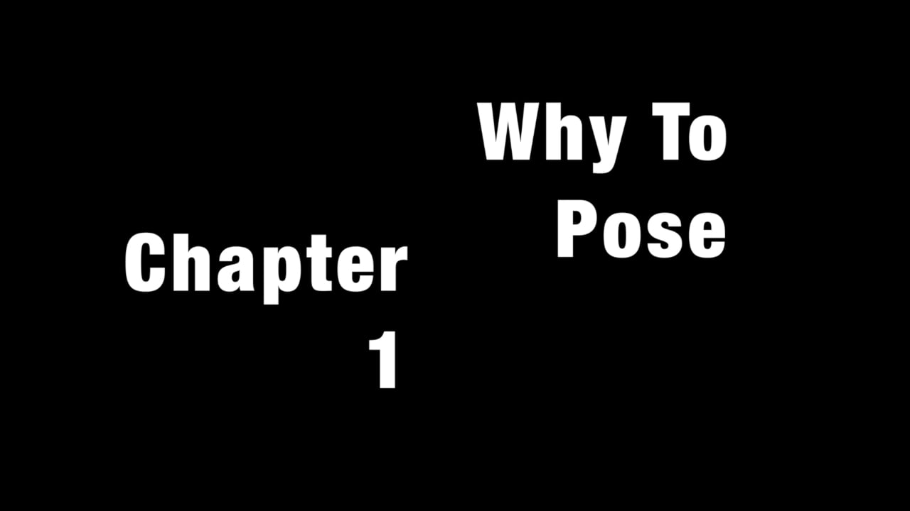 3_-_Ch_1_Why_To_Pose on Vimeo
