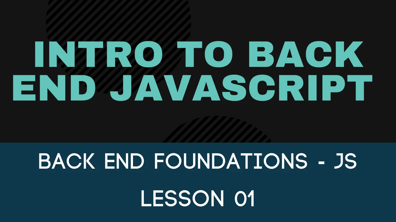 Back End Foundations - Intro To Back End JS - Lesson 01 on Vimeo