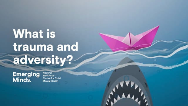 What is trauma and adversity? - Emerging Minds
