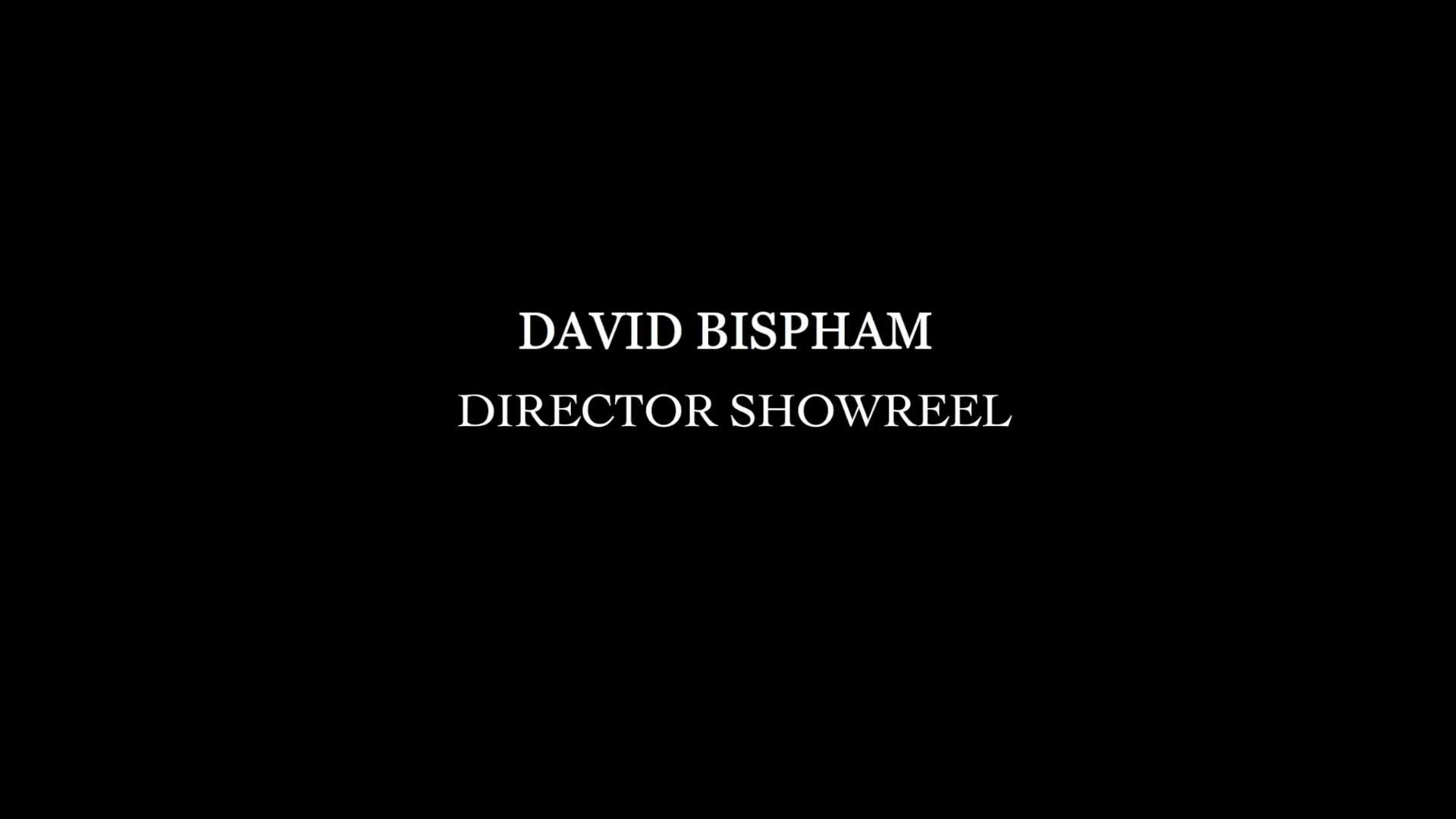 David Bispham Director Showreel