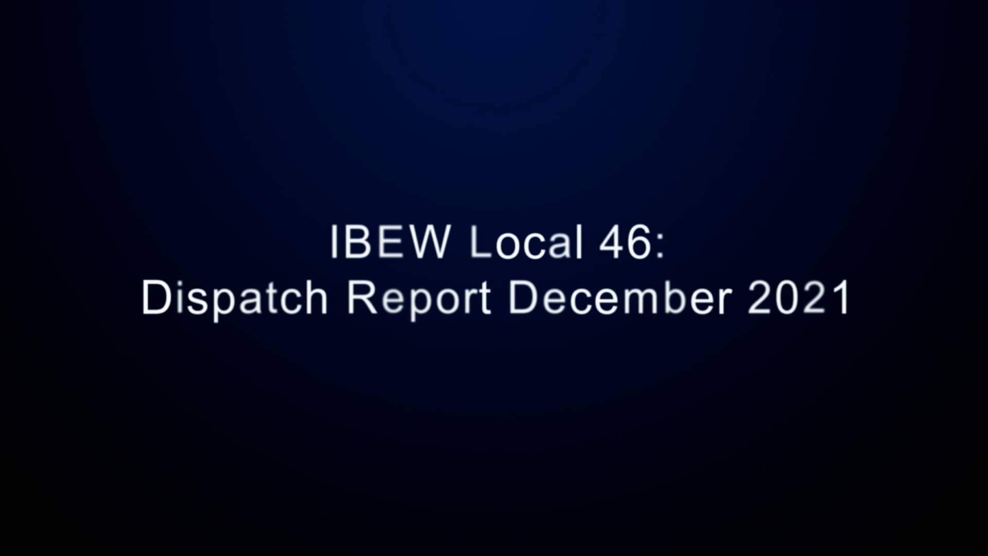 IBEW Local 46: Dispatch Report for December 2021 on Vimeo