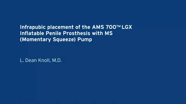 Infrapubic Placement of the AMS 700™ LGX Inflatable Penile Prosthesis ...
