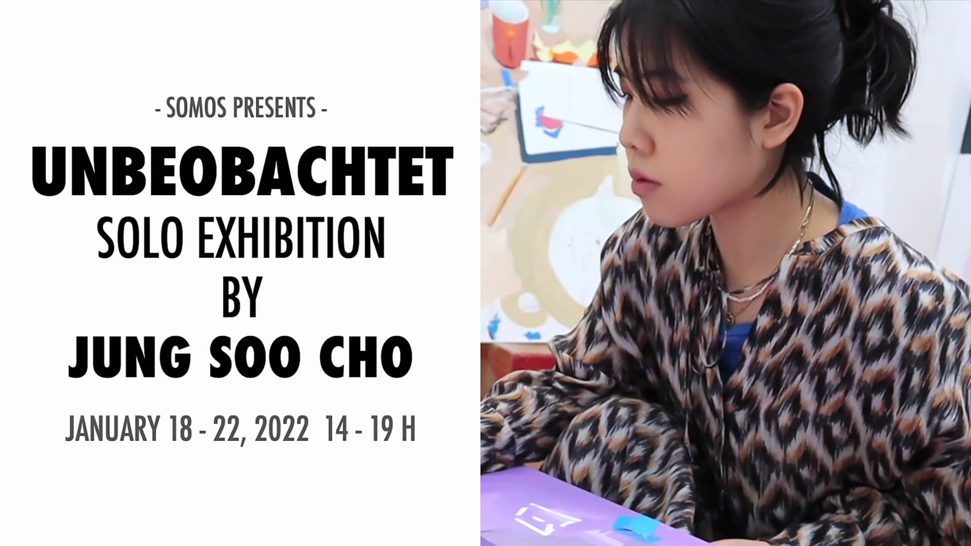 Jung Soo Cho - Unbeobachtet Solo Exhibition at SomoS on Vimeo