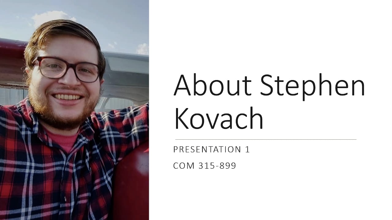 COM 315 Presentation 1 - Stephen Kovach on Vimeo