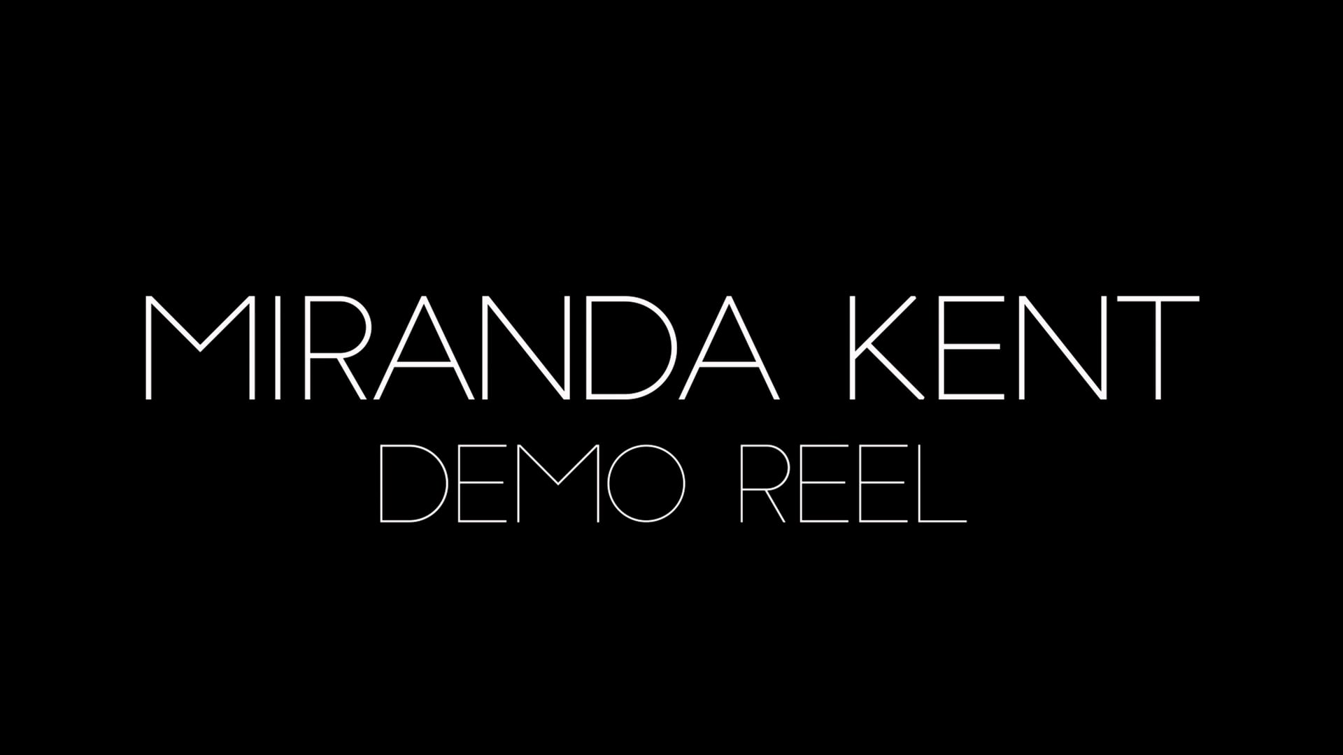 MIRANDA KENT (DEMO REEL) - 2021 on Vimeo