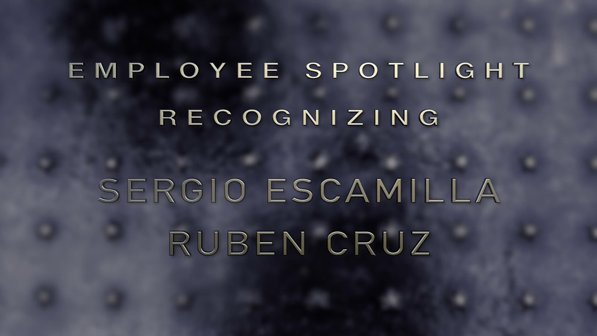 Siegal Steel Spotlight Recognizing Sergio Escamilla & Ruben Cruz on Vimeo