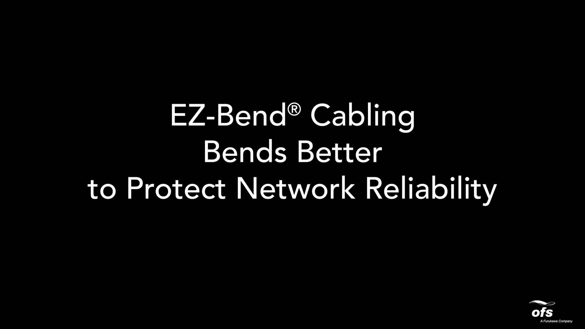 EZ-Bend® Cabling Bends Better to Protect Network Reliability