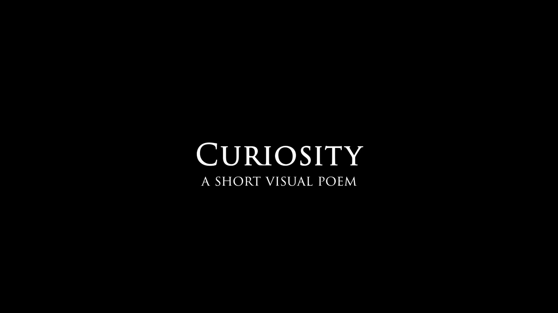 Curiosity: A Short Visual Poem on Vimeo