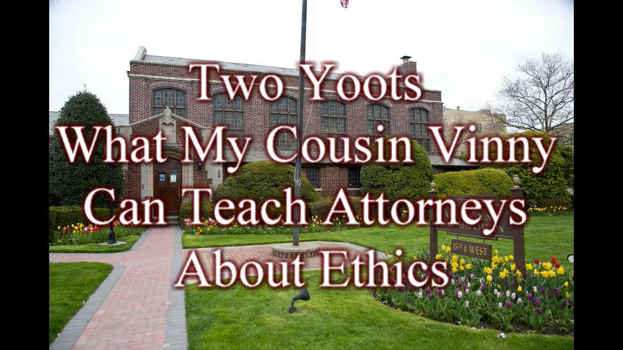 Two yoots what my cousin Vinny can teach attorneys about ethics on Vimeo