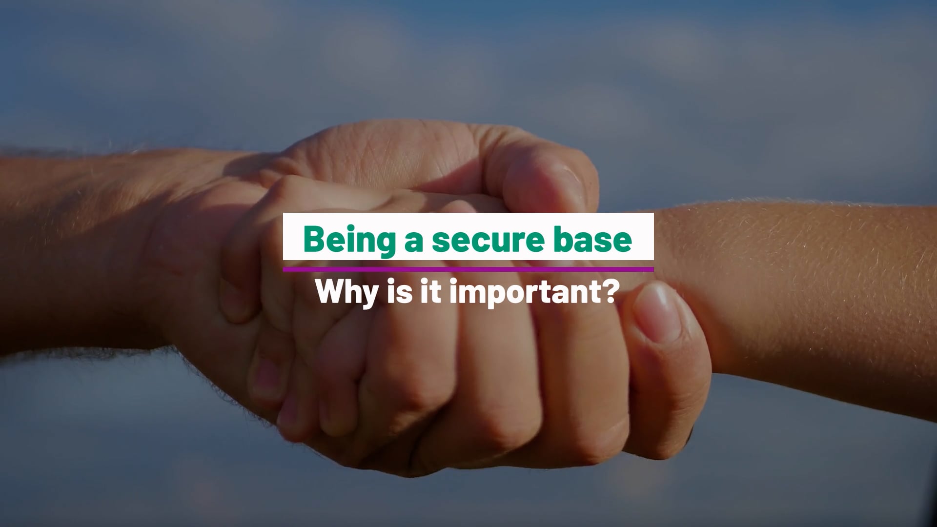 Being a secure base - why its important