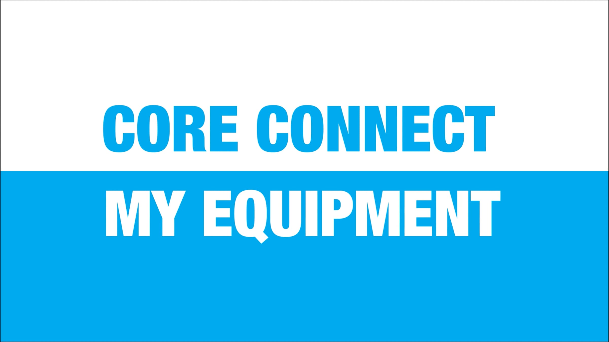 Customer Core Connect My Equipment