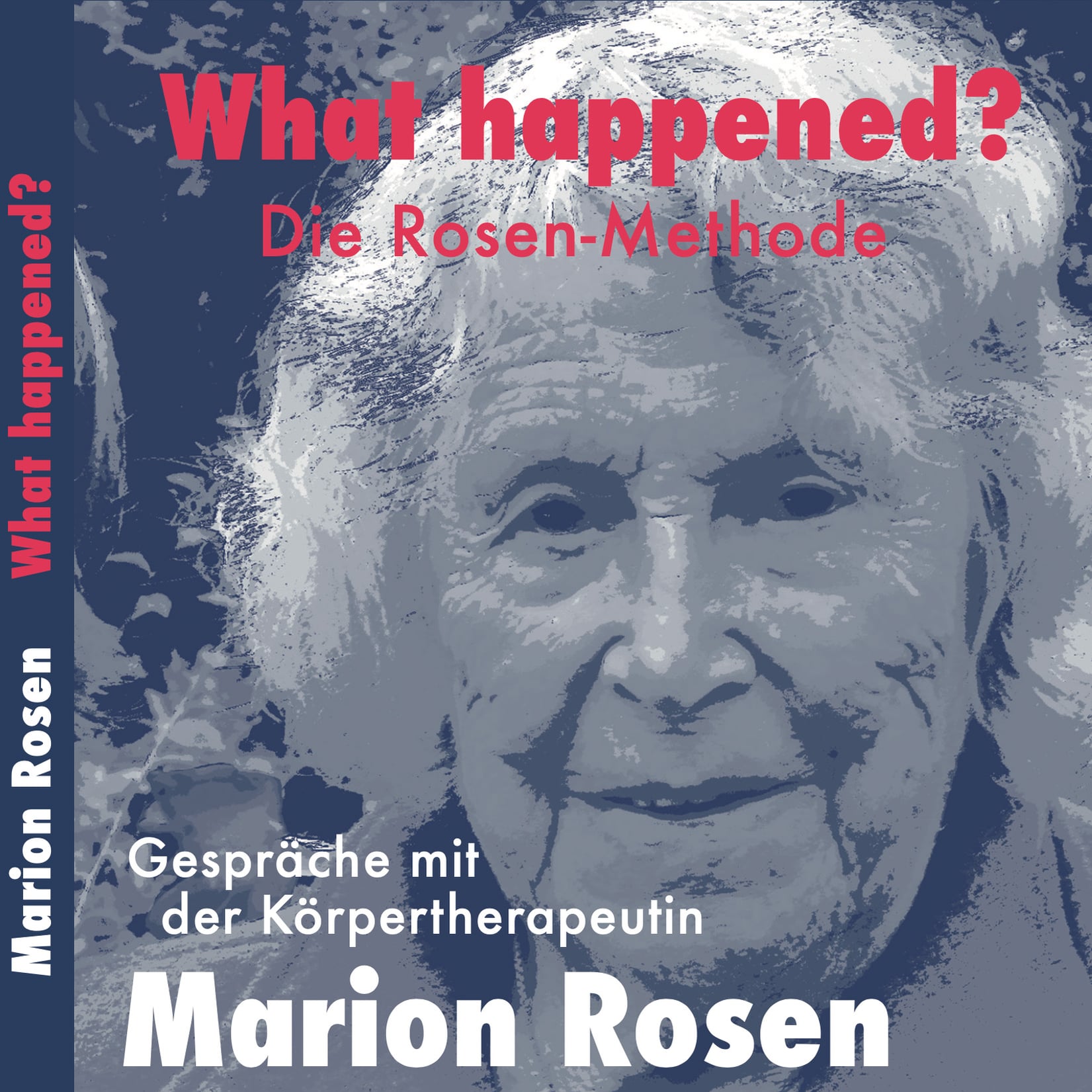 Watch What happened? Die Rosen-Methode. Gespräche mit der ...