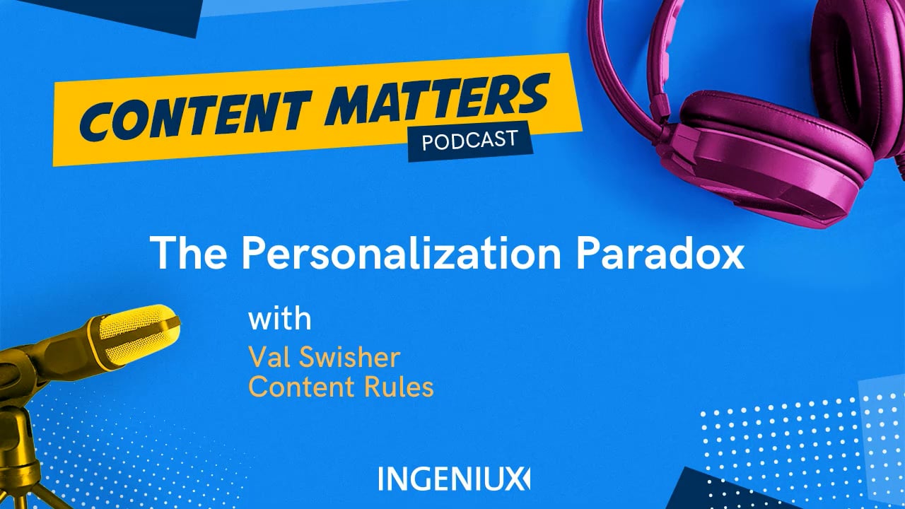 Content Matters Podcast: The Personalization Paradox with Guest Val ...