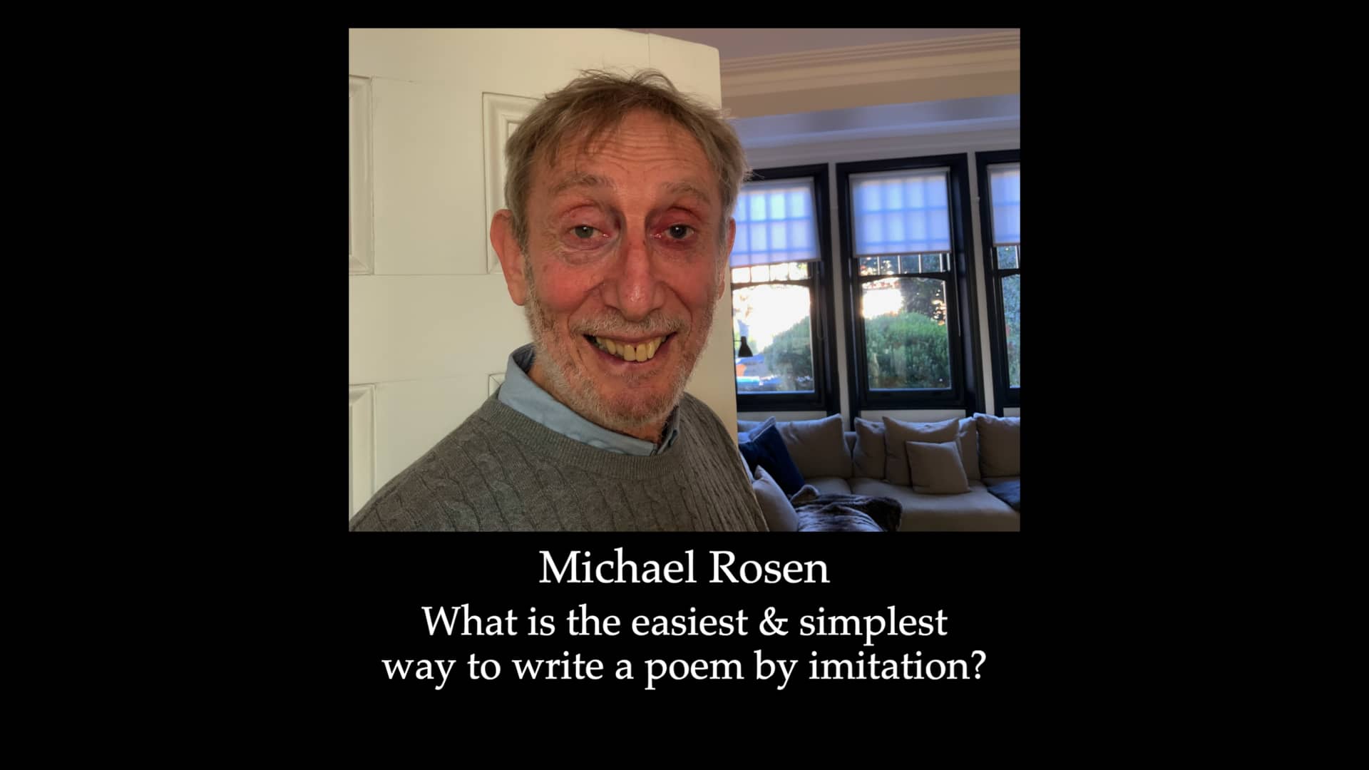 Michael Rosen - What is the easiest & simplest way to write a poem by ...
