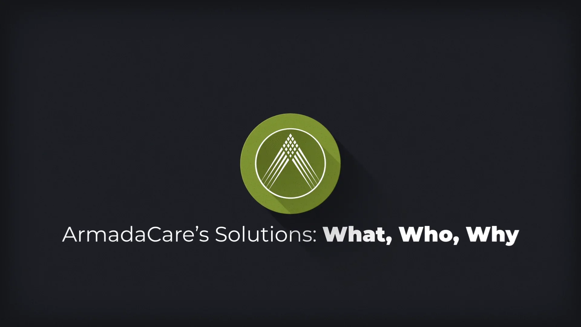 ArmadaCare's Solutions: What, Who, Why