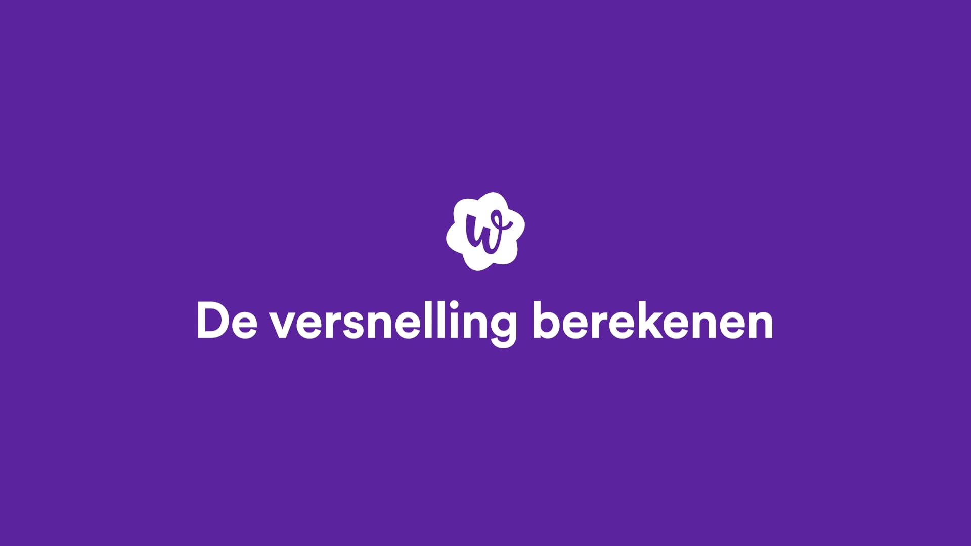 De versnelling berekenen (par. versnellen en vertragen) oefenen | StudyGo