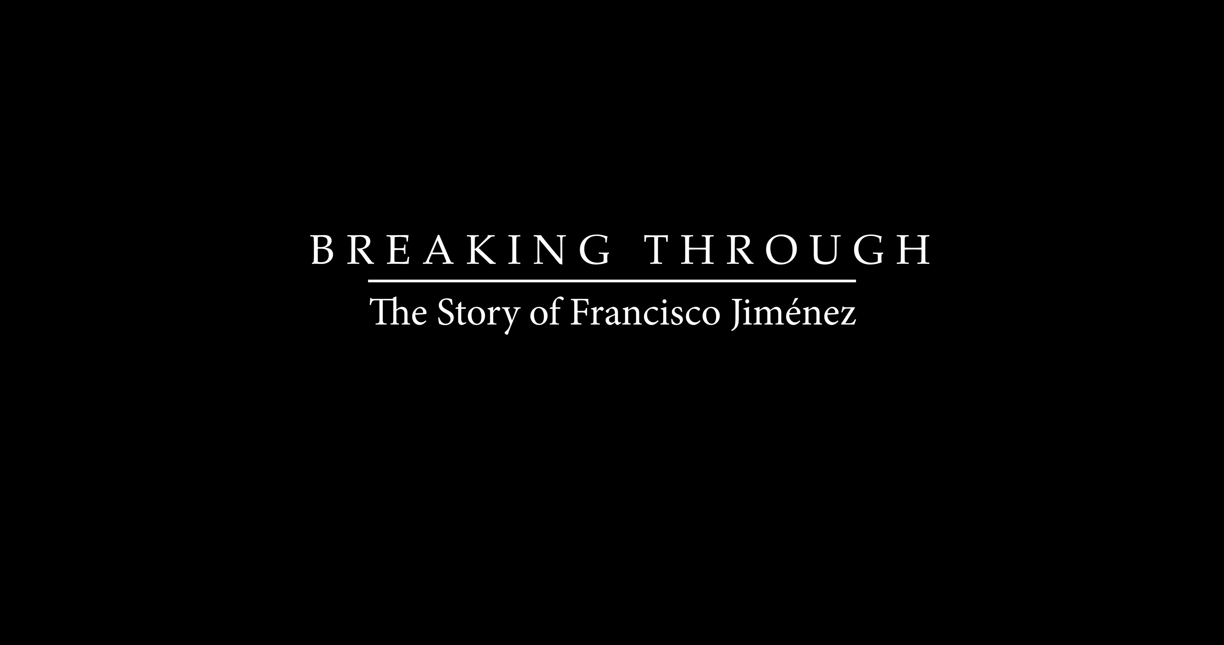 Breaking Through: The Story of Francisco Jiménez on Vimeo