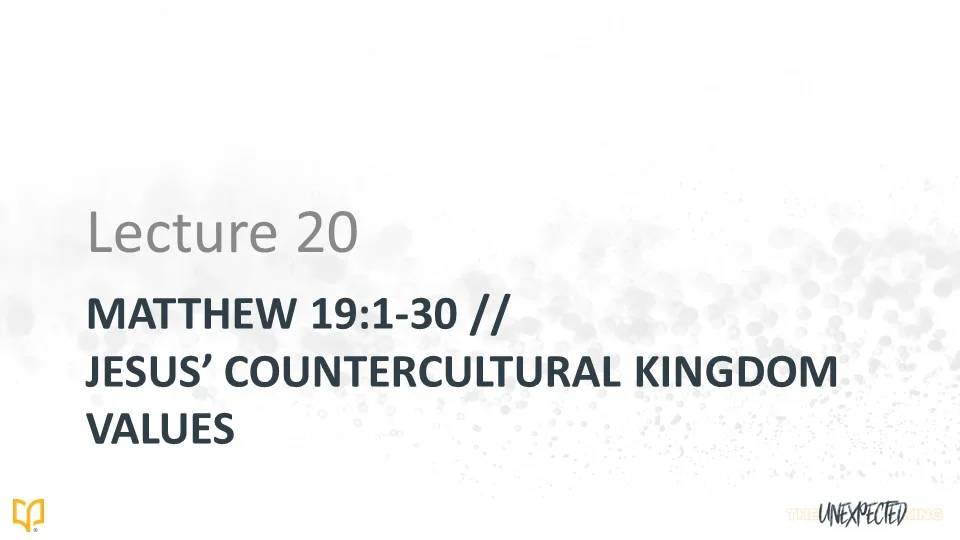 Matthew 19 // Jesus’ Countercultural Values - Lecture 20 on Vimeo
