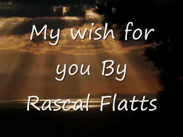 Rascal Flatts ~ My wish for you ~ with lyrics.mp4 on Vimeo
