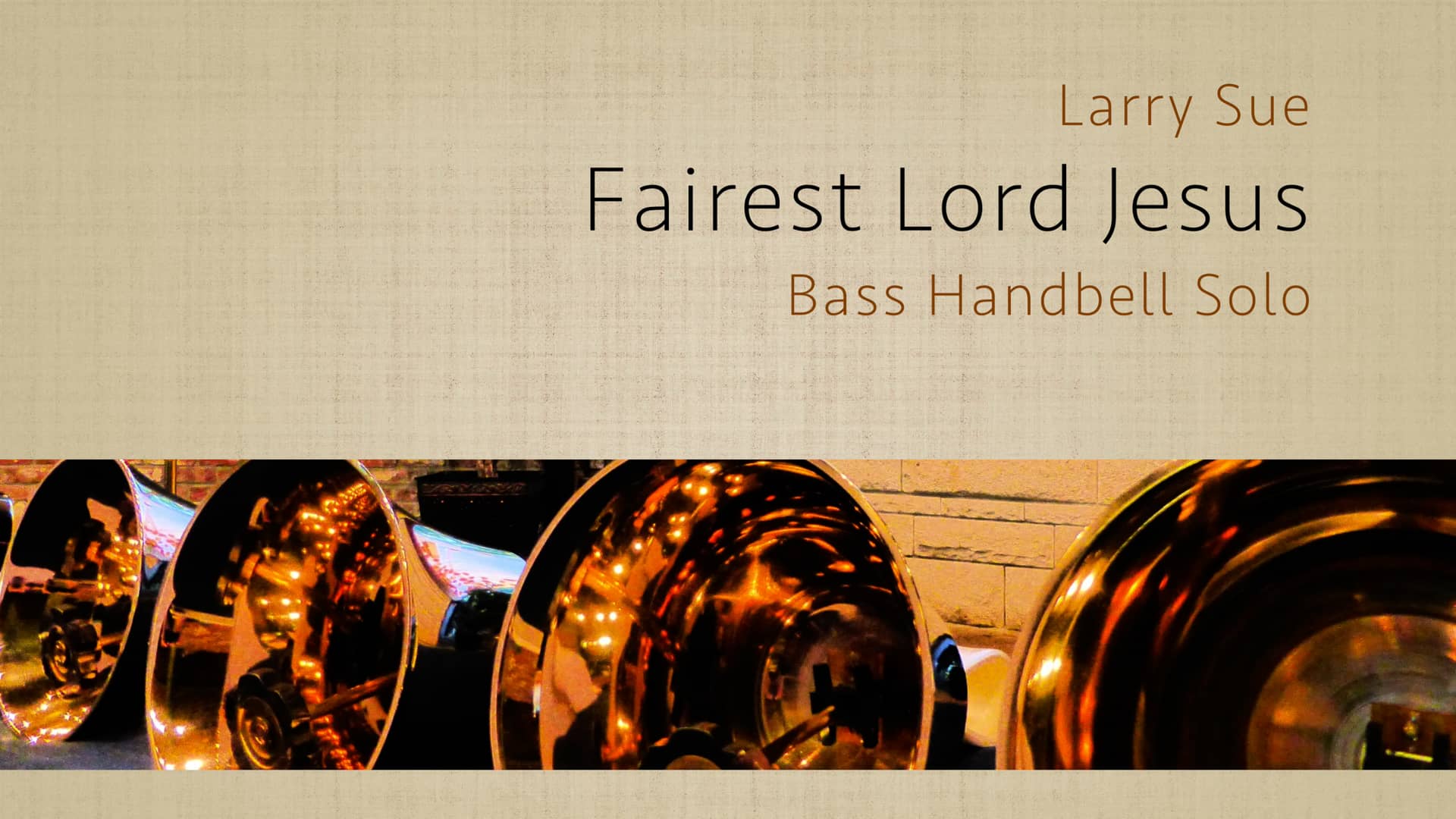 Fairest Lord Jesus - Bass Handbell Solo - Larry Sue on Vimeo