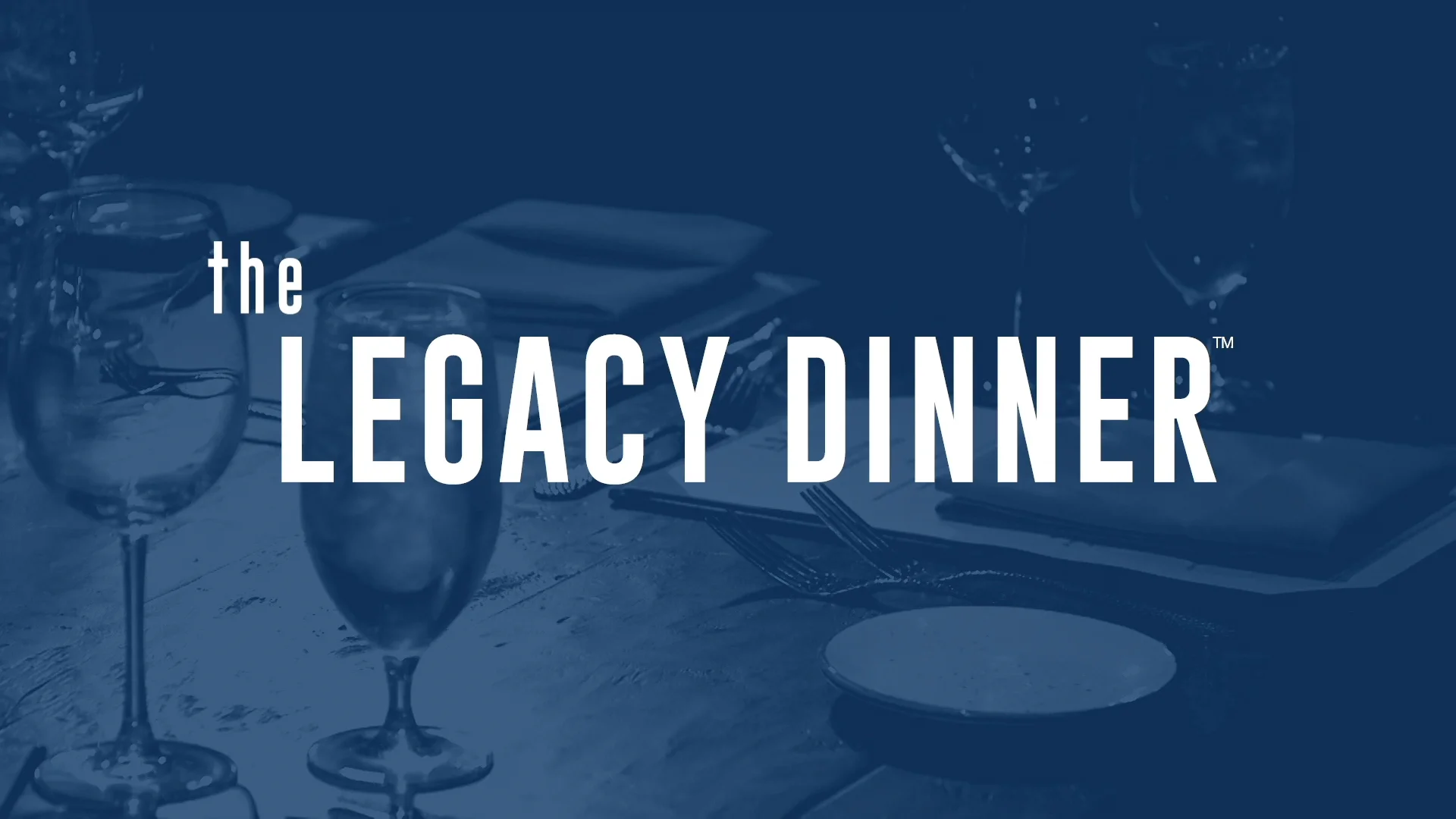 The Legacy Dinner™