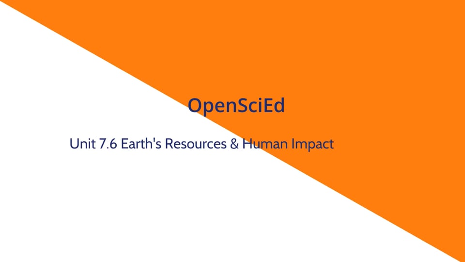 7.6 Earth's Resources & Human Impact - OpenSciEd