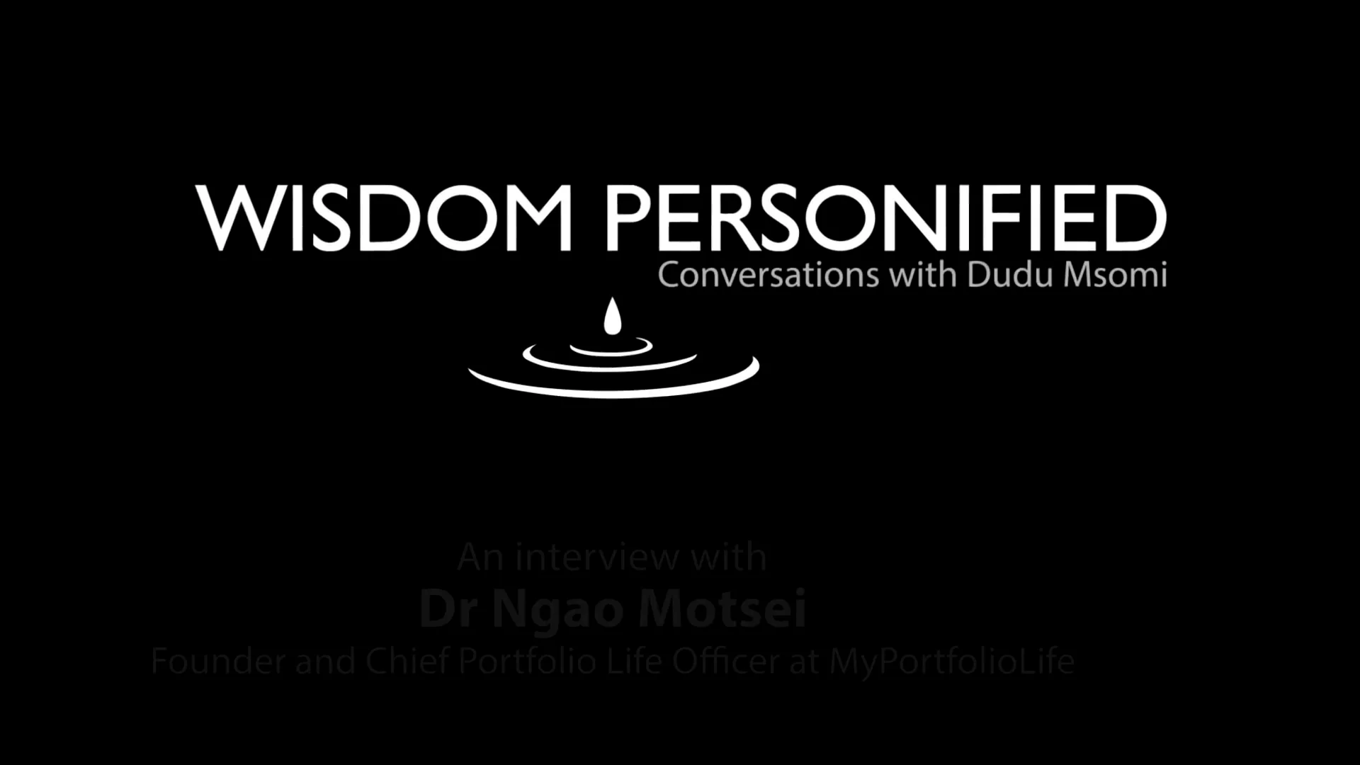 Episode 4 Dr Ngao Motsei (Full Video) #WisdomPersonified Conversations with Dudu Msomi - on Vimeo