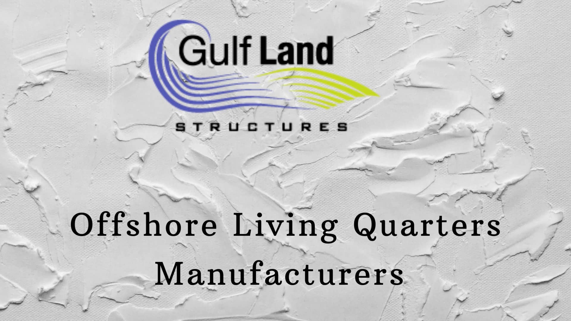 Offshore Living Quarters Manufacturers - Gulf Land Structures LLC.mp4 ...