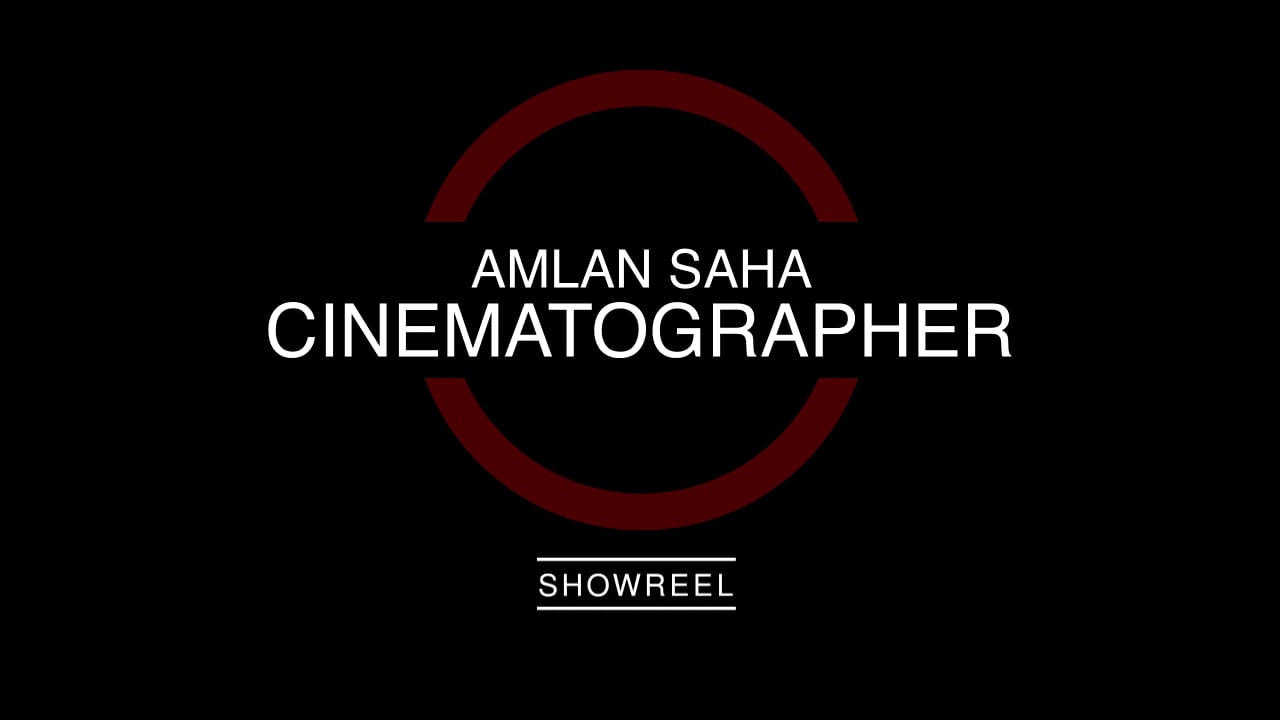 SHOWREEL # AMLAN SAHA # DOP on Vimeo