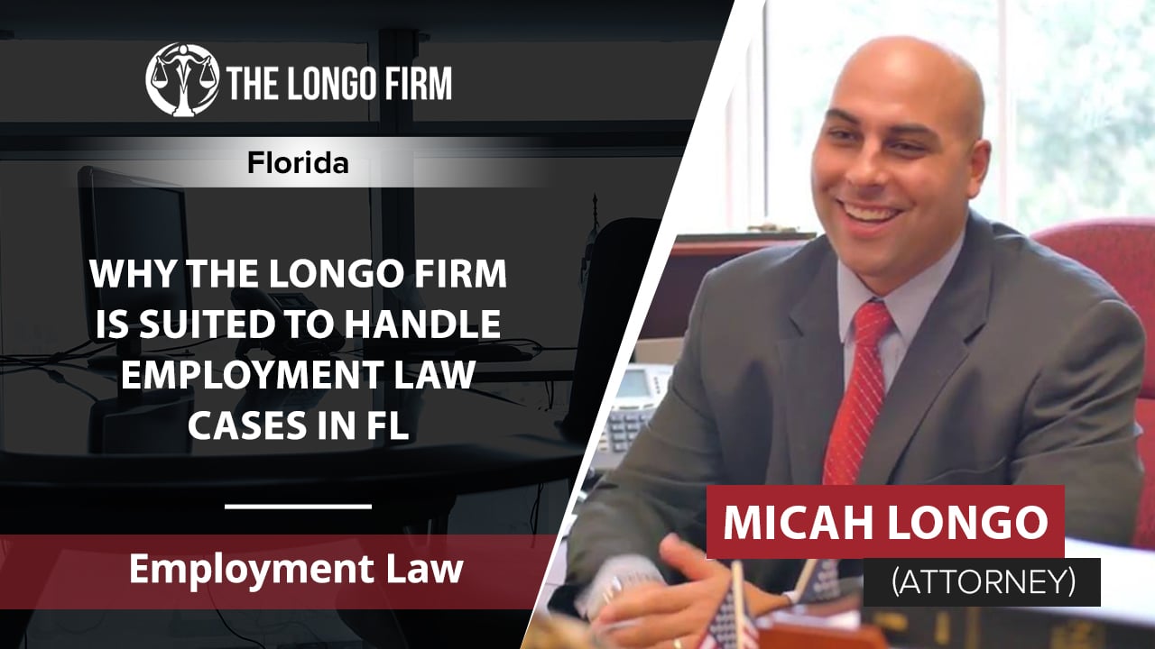Why The Longo Firm Is Suited To Handle Employment Law Cases In FL ...