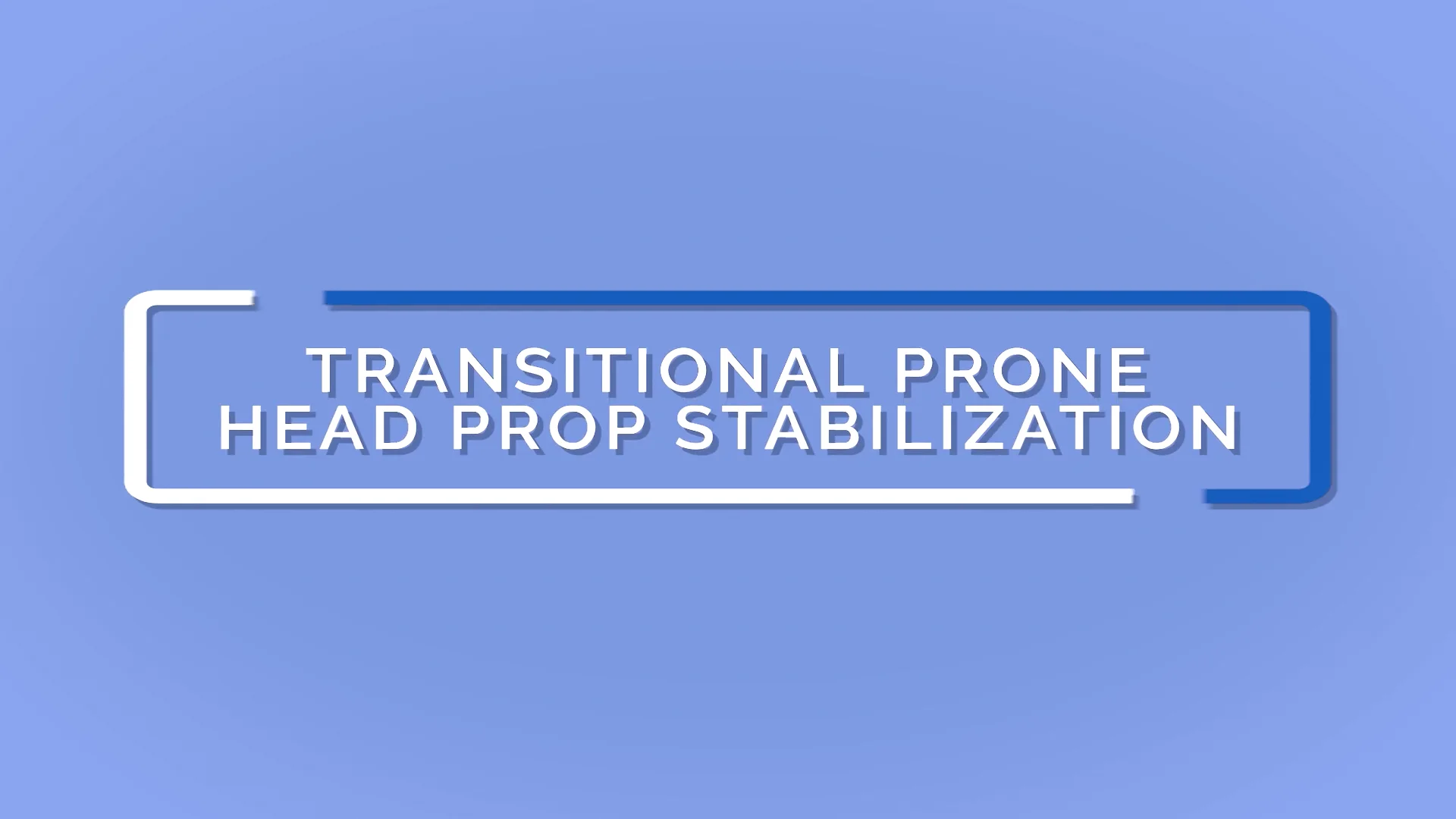 POSC Transitional Prone - Head Prop Stabilization - L on Vimeo