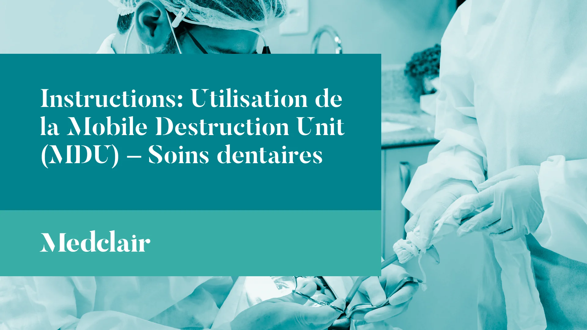 Instructions: Utilisation de la Mobile Destruction Unit (MDU) Soins ...
