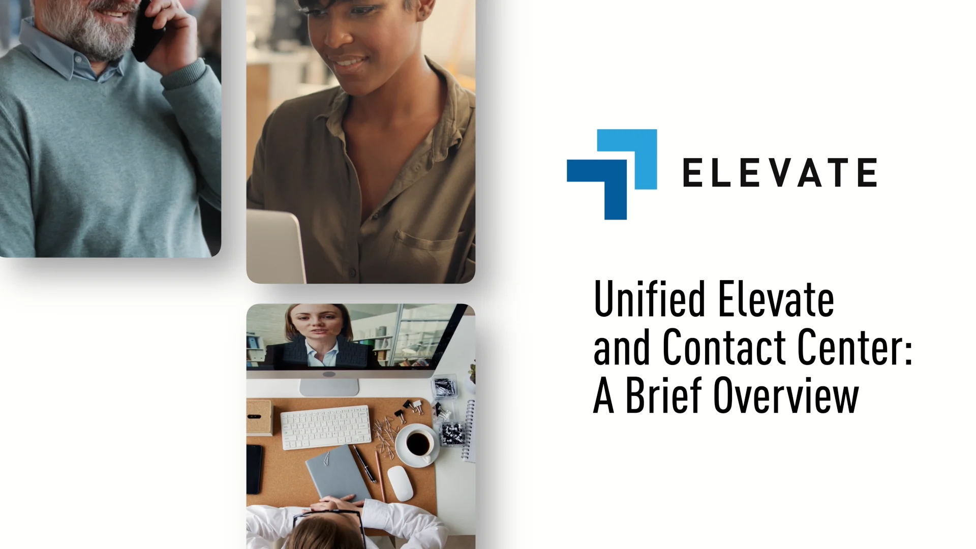 UNIFIED ELEVATE AND CONTACT CENTER, A BRIEF OVERVIEW