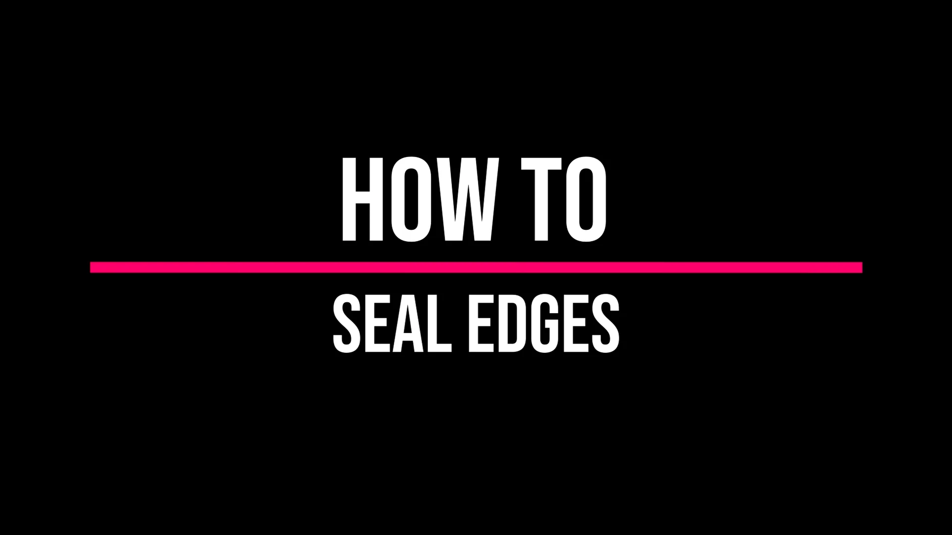 How To Seal Edges