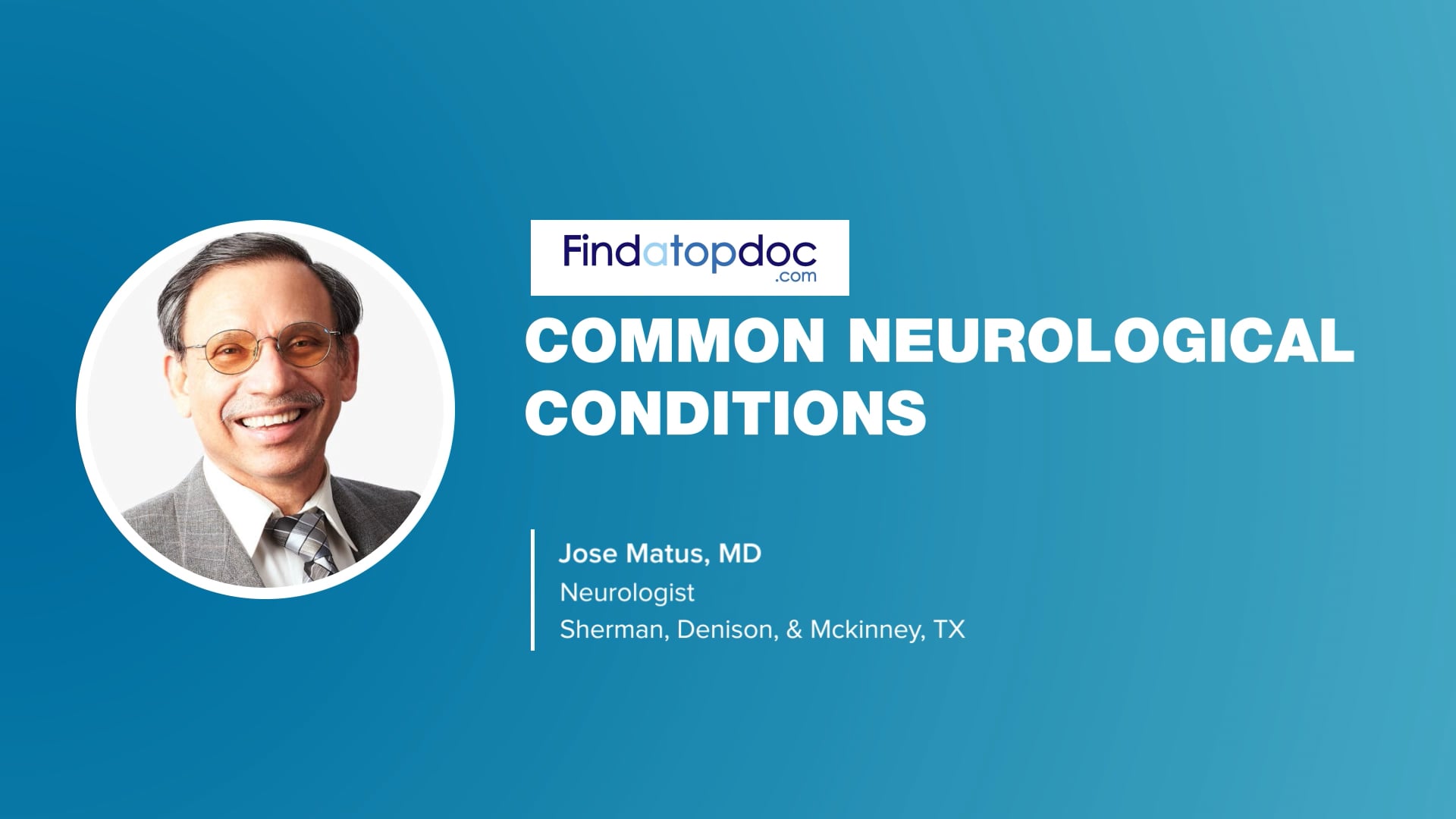 Jose A. Matus, MD | Common Neurological Conditions on Vimeo