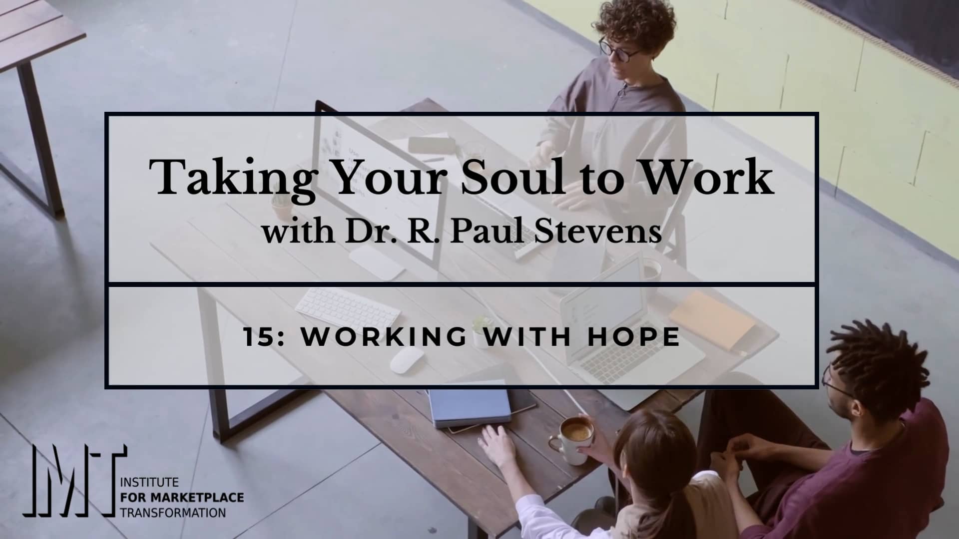 15 - Working with Hope (Taking Your Soul to Work) on Vimeo