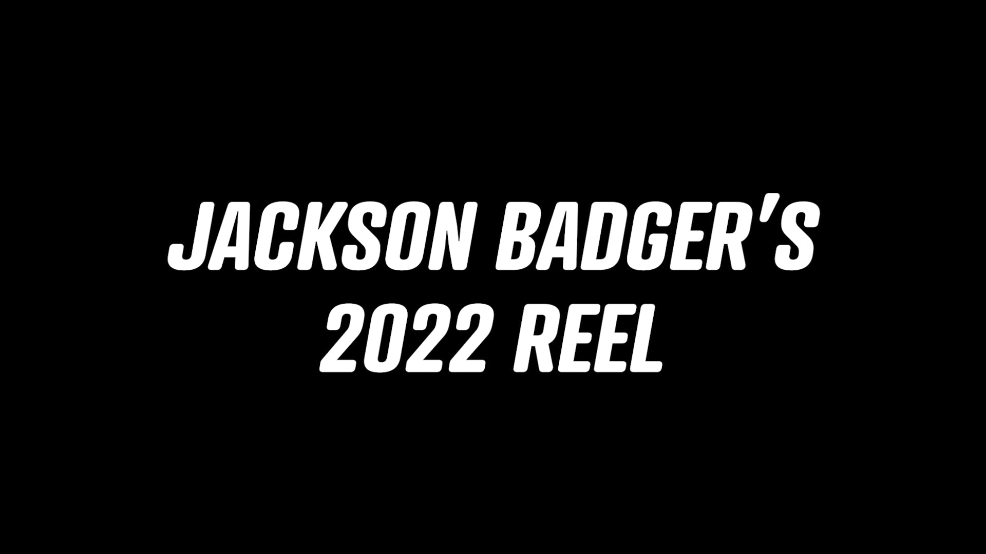 Jackson Badger 2022 Reel on Vimeo