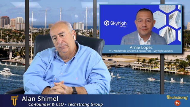 New Portfolio Company - Arnie Lopez, Skyhigh Security - Techstrong TV
